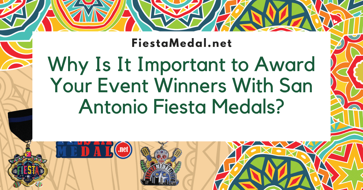 Important to Award Your Event Winners With San Antonio Fiesta Medals